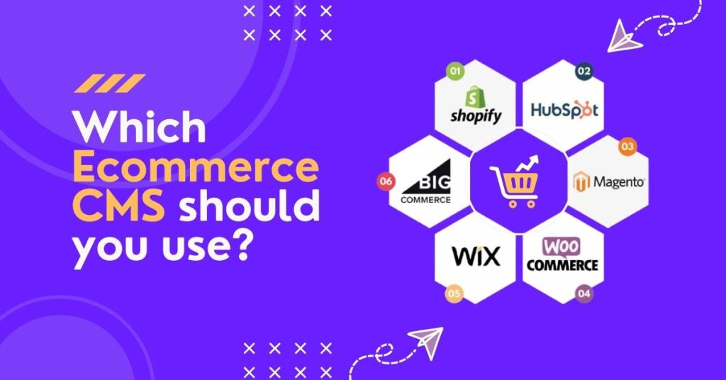 Which Ecommerce CMS should you use? | Ecommerce website