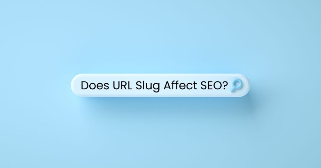 Do URL Slugs Affect SEO? Everything You Need to Know (2025 Guide)